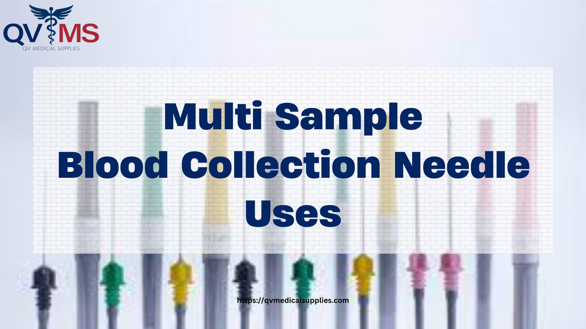 Multi Sample Blood Collection Needle Uses – QV Medical Supplies