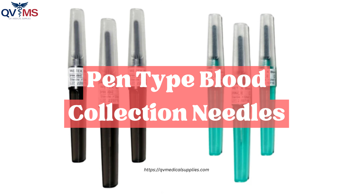 Pen Type Blood Collection Needles – QV Medical Supplies