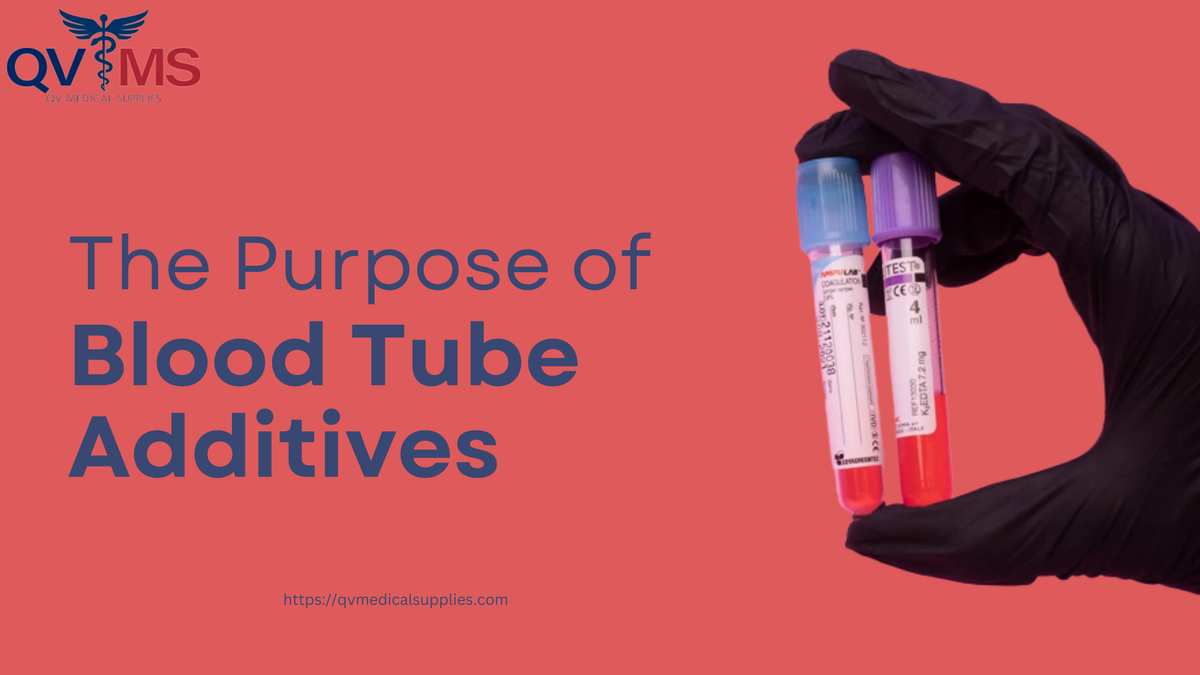 The Purpose of Blood Tube Additives – QV Medical Supplies