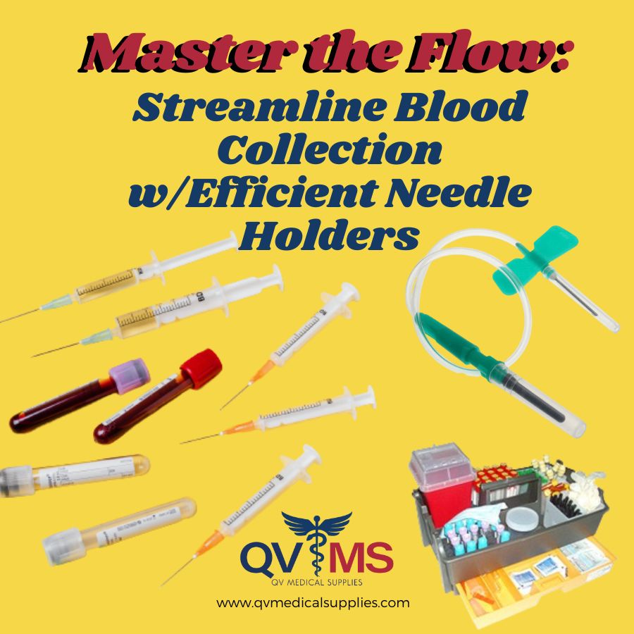 Master the Flow: Streamline Blood Collection with Efficient Needle Hol ...
