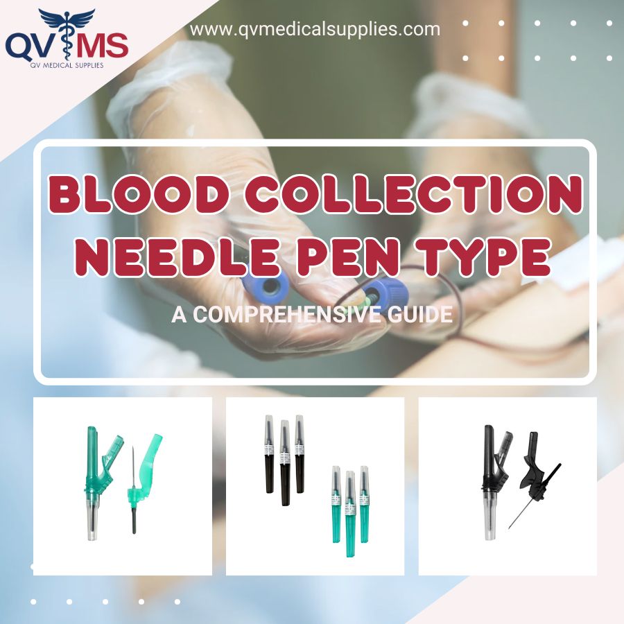 Blood Collection Needle Pen Type: A Comprehensive Guide – QV Medical ...