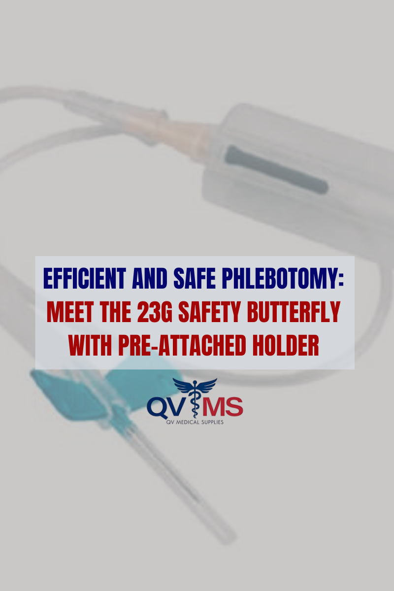 EFFICIENT AND SAFE PHLEBOTOMY: MEET THE 23G SAFETY BUTTERFLY WITH PRE ...
