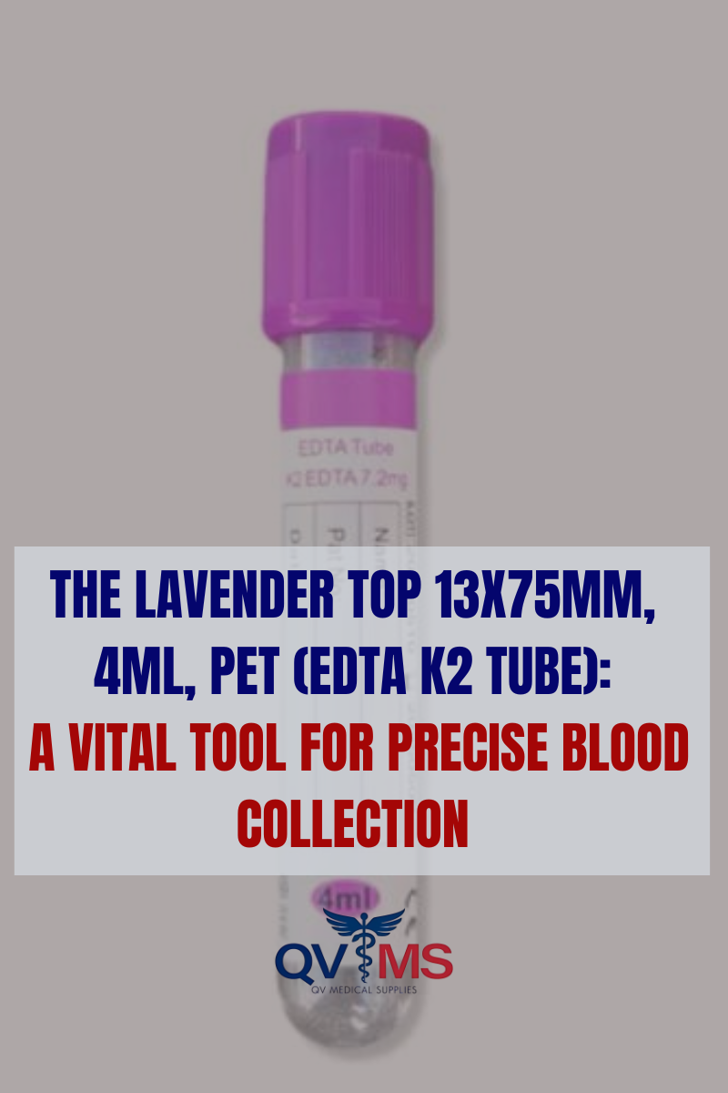 THE LAVENDER TOP 13X75MM, 4ML, PET (EDTA K2 TUBE): A VITAL TOOL FOR PR ...