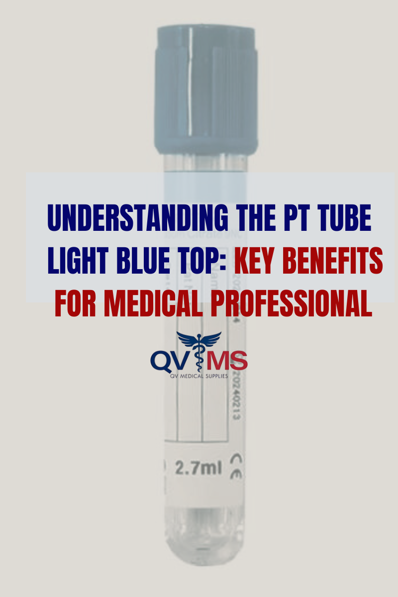UNDERSTANDING THE PT TUBE LIGHT BLUE TOP: KEY BENEFITS FOR MEDICAL PRO ...